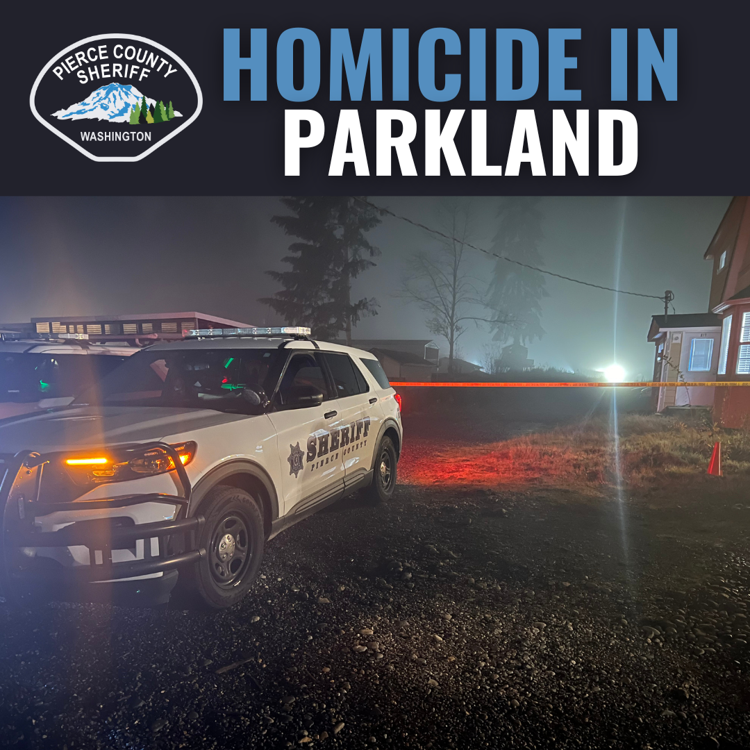 Domestic Violence Homicide in Parkland - Pierce County Sheriff's Office ...